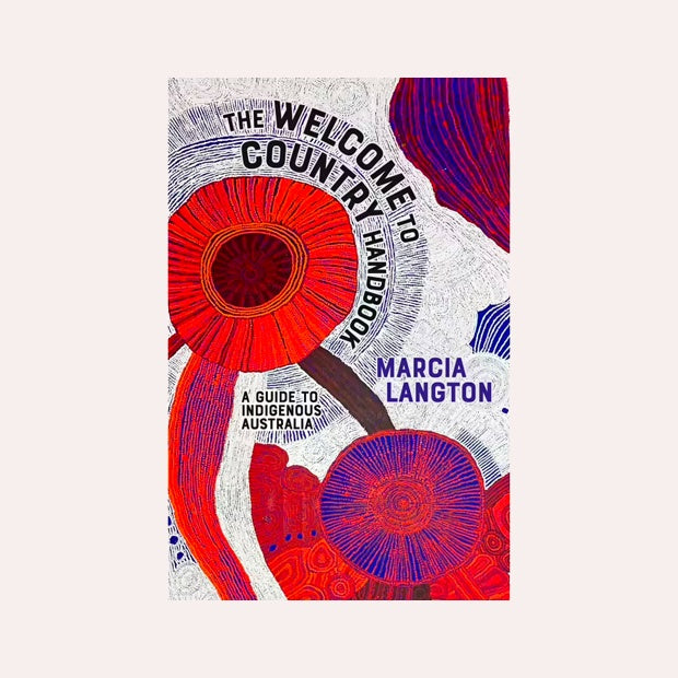 The Welcome to Country Handbook - Marcia Langton – Thinkers & Makers